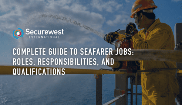 Complete Guide To Seafarer Jobs: Roles, Responsibilities, And ...